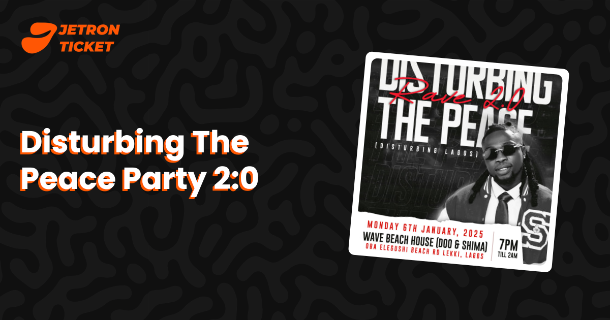 Disturbing The Peace Party 2:0 | Jetron Ticket