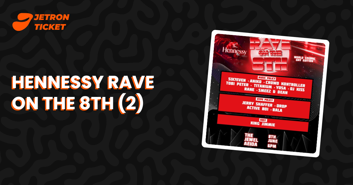 HENNESSY RAVE ON THE 8TH (2) | Jetron Ticket