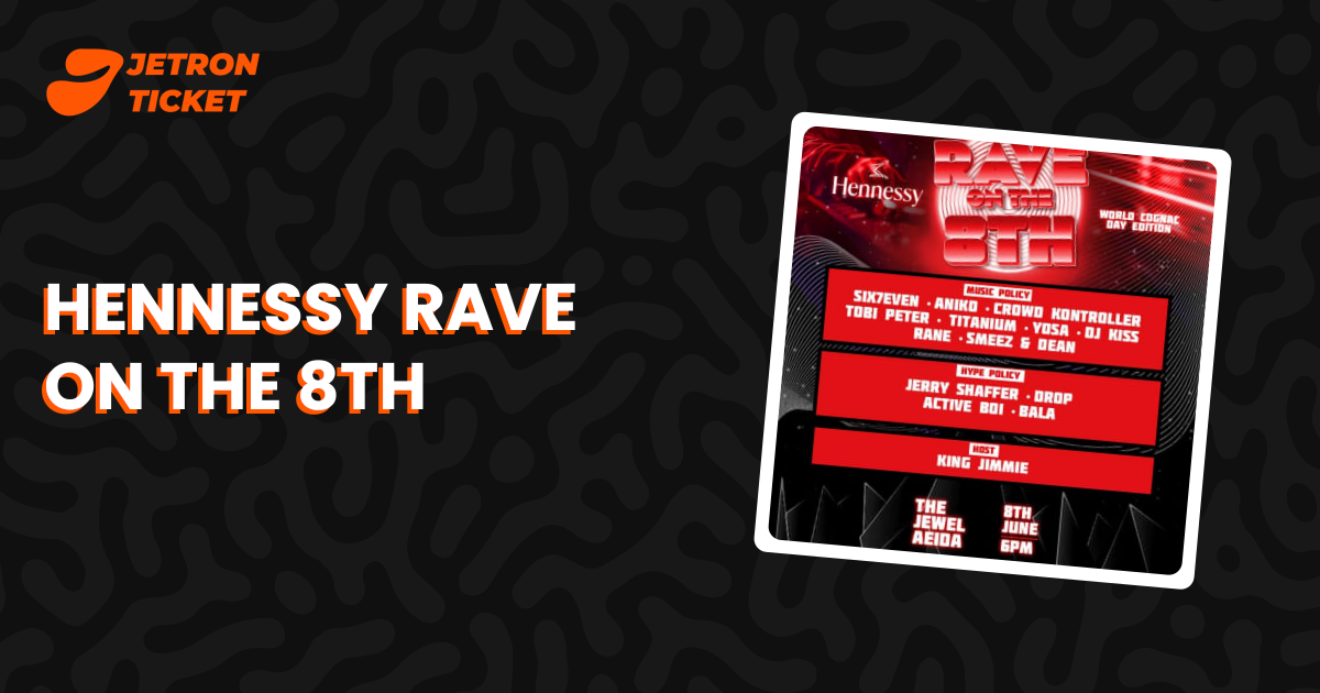 HENNESSY RAVE ON THE 8TH | Jetron Ticket
