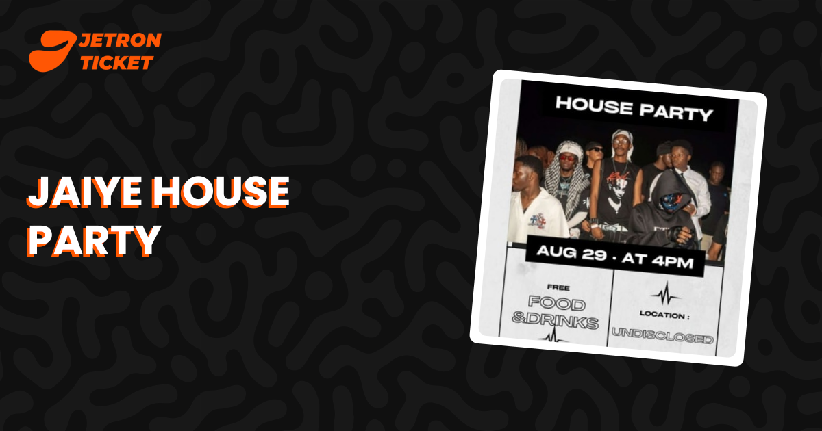 JAIYE HOUSE PARTY | Jetron Ticket