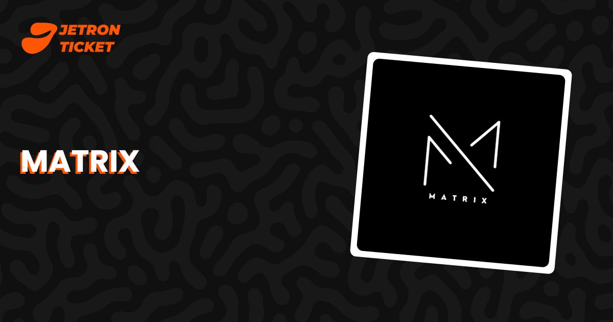 MATRIX | Jetron Ticket