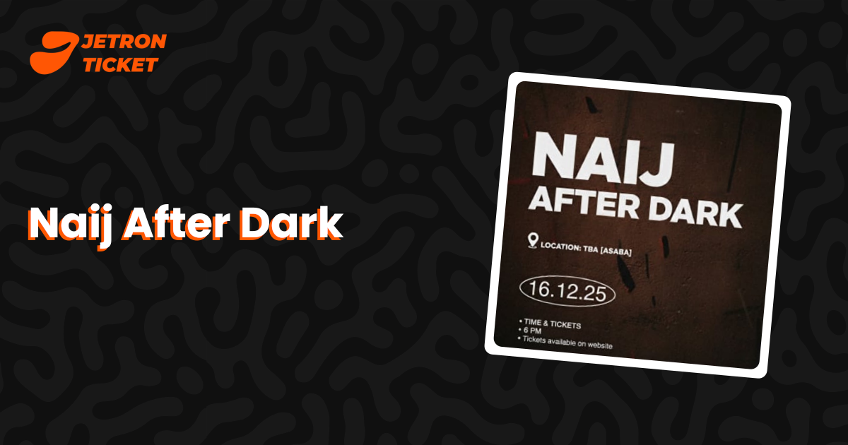 Naij After Dark | Jetron Ticket