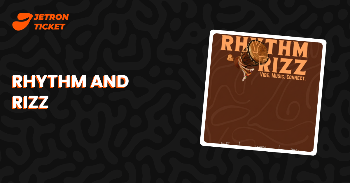 RHYTHM AND RIZZ | Jetron Ticket