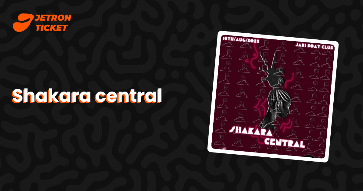 Shakara central | Jetron Ticket