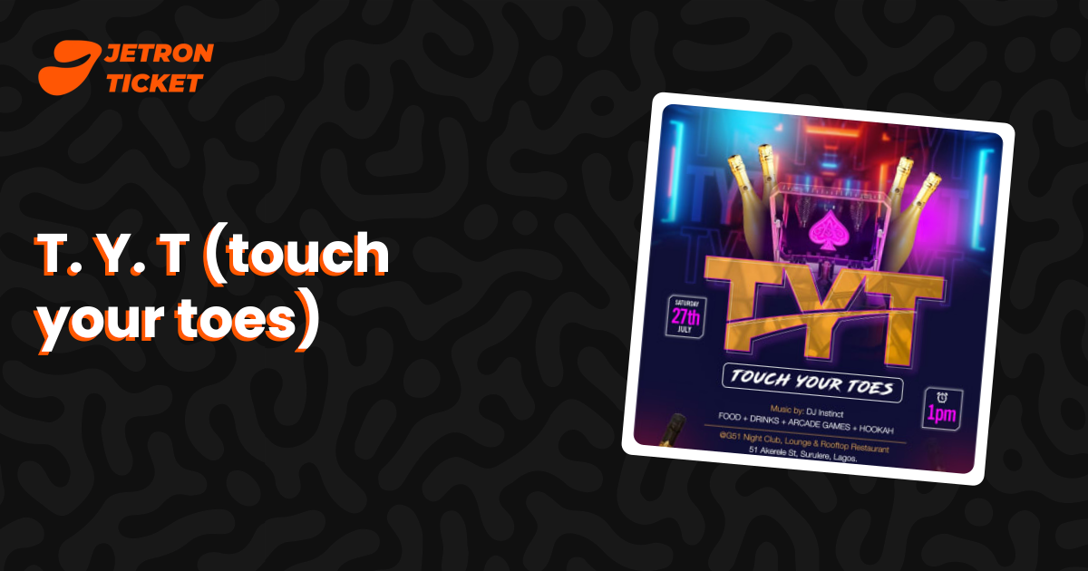 T. Y. T (touch your toes) | Jetron Ticket