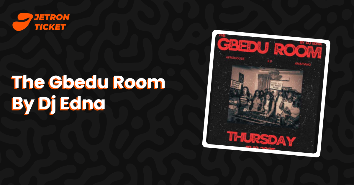 The Gbedu Room By Dj Edna | Jetron Ticket